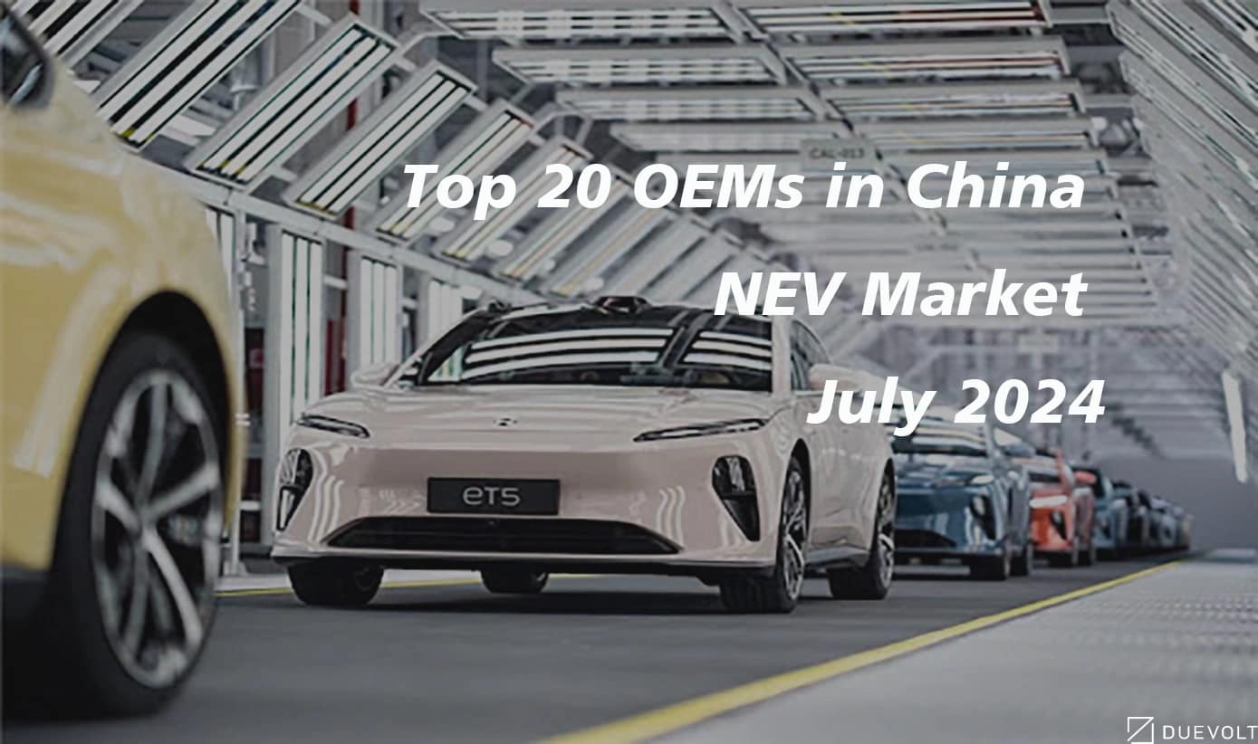 Top 20 OEMs In China NEV Market July 2024 - Duevolt